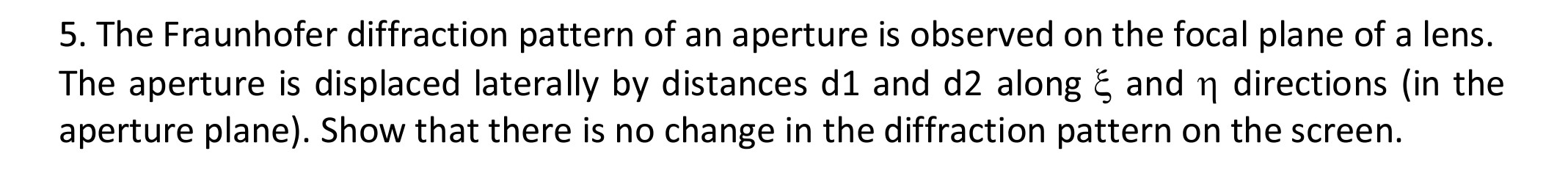 5. The Fraunhofer diffraction pattern of an aperture is observed on the ...