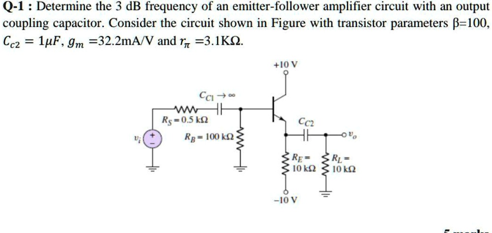 Q-1: Determine the 3 dB frequency of an emitter-follower amplifier circuit with an output ...