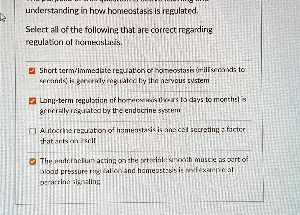 SOLVED: Understanding how homeostasis is regulated. Select all of the ...