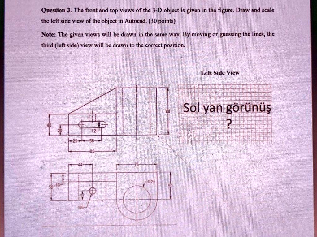 SOLVED: Question 3. The front and top views of the 3-D object is given ...