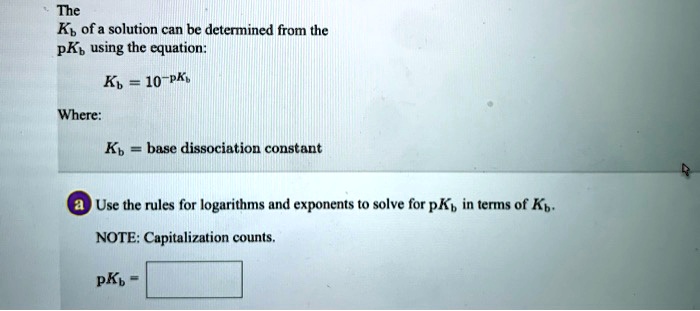 SOLVED: The Kb of a solution can be determined from the pKb using the ...