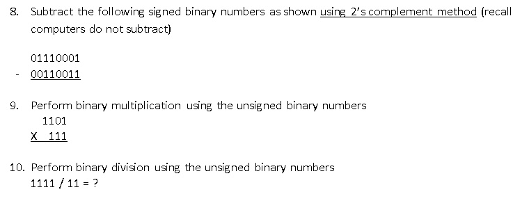 SOLVED: 8. Subtract the following signed binary numbers as shown using 2's complement method ...