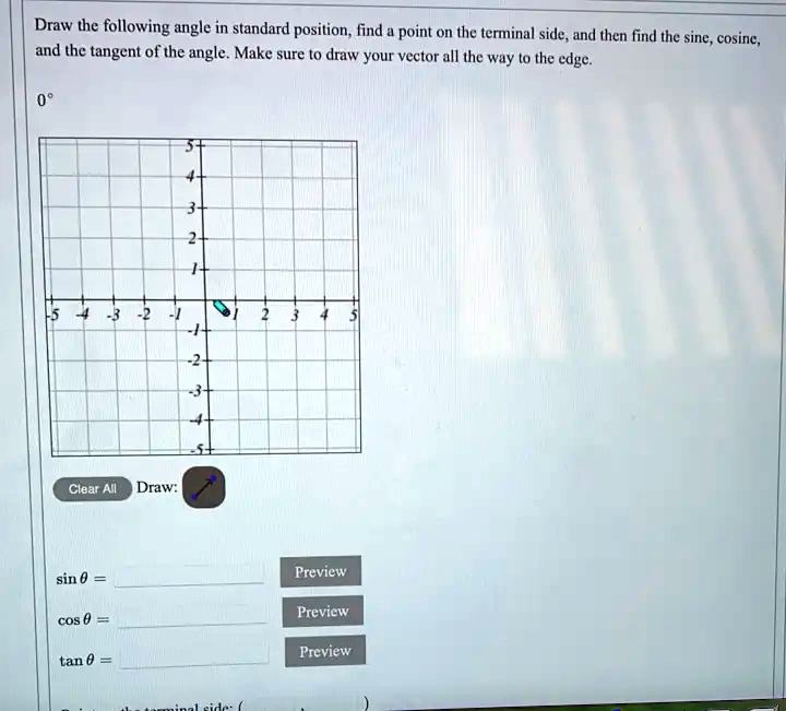 SOLVED: Draw the following angle in standard position, find 5 point on the terminal side, and ...