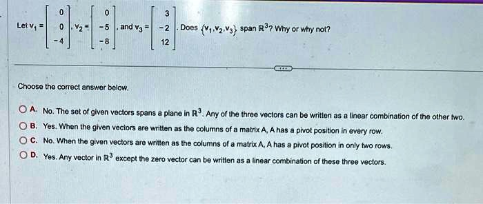 SOLVED: Let v1 and v3 be vectors in R3. Does v1, v2, v3 span R3? Why or ...