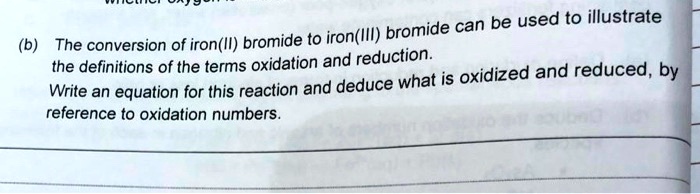 SOLVED:bromide can be used to illustrate (b) The conversion of iron(Il ...