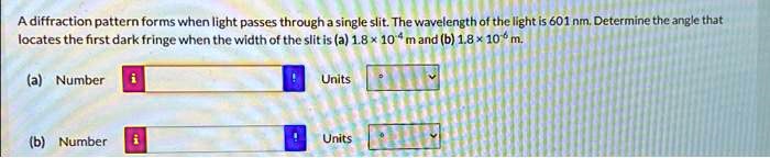 SOLVED: A diffraction pattern forms when light passes through a single ...