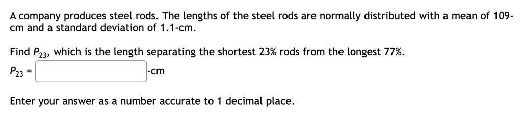a company produces steel rods the lengths of the steel rods are ...