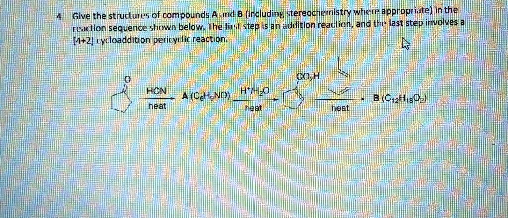 SOLVED: Give the structures of compounds A and B (including ...