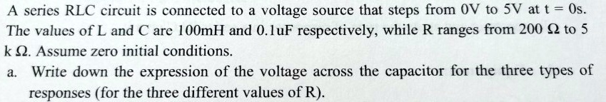 SOLVED: A series RLC circuit is connected to a voltage source that ...