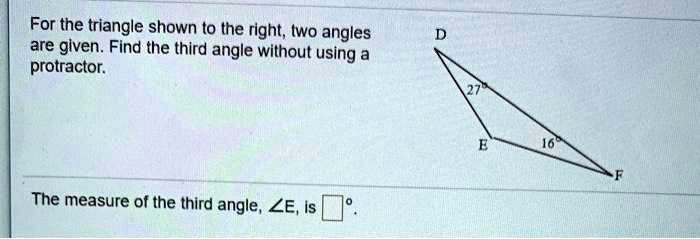 For the triangle shown to the right, two angles are given. Find the third angle without using a ...