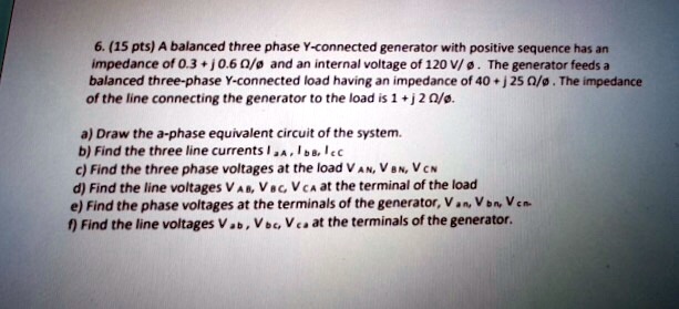 SOLVED: A balanced three-phase Y-connected generator with positive sequence has an impedance of ...