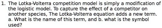 SOLVED: 'The Lotka-Volterra competition model is simply a modification ...