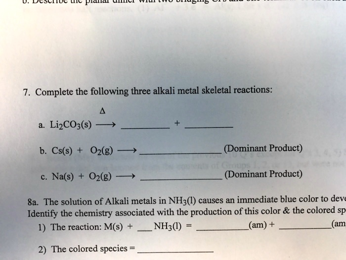 SOLVED: 7. Complete the following three alkali metal skeletal reactions ...