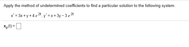 apply the method of undetermined coefficients to find particular ...
