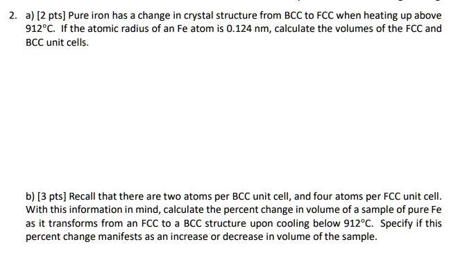 SOLVED: a) Pure iron undergoes a change in crystal structure from BCC (Body-Centered Cubic) to ...