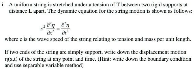 i. A uniform string is stretched under a tension of T between two rigid supports at distance L ...