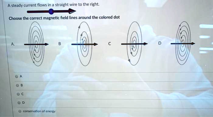 a steady current flows in a straight wire to the right choose the ...