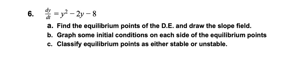 dt y2 2y 8 a find the equilibrium points of the de and draw the slope ...
