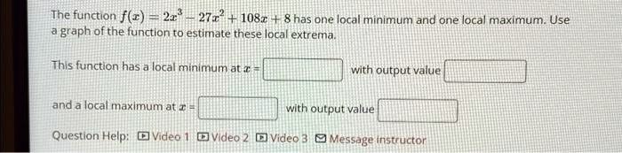 SOLVED: A graph of the function to estimate these local extrema. This ...