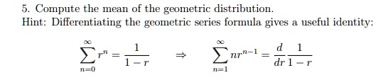 SOLVED: Compute the mean of the geometric distribution Hint ...