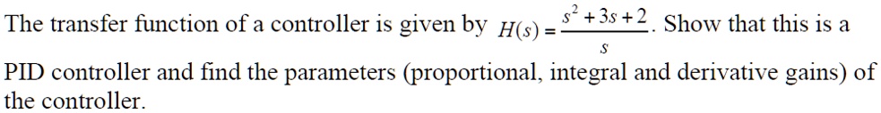 SOLVED: The transfer function of a controller is given by H(s) = s2+3s ...