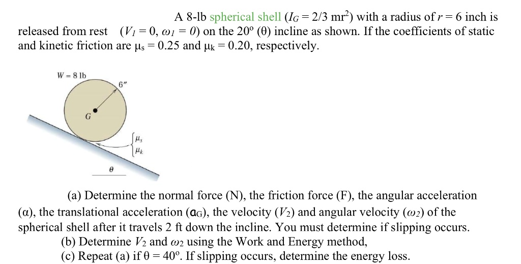 SOLVED: A 8-lb spherical shell (Ic = 2/3 mr^2) with a radius of r = 6 ...