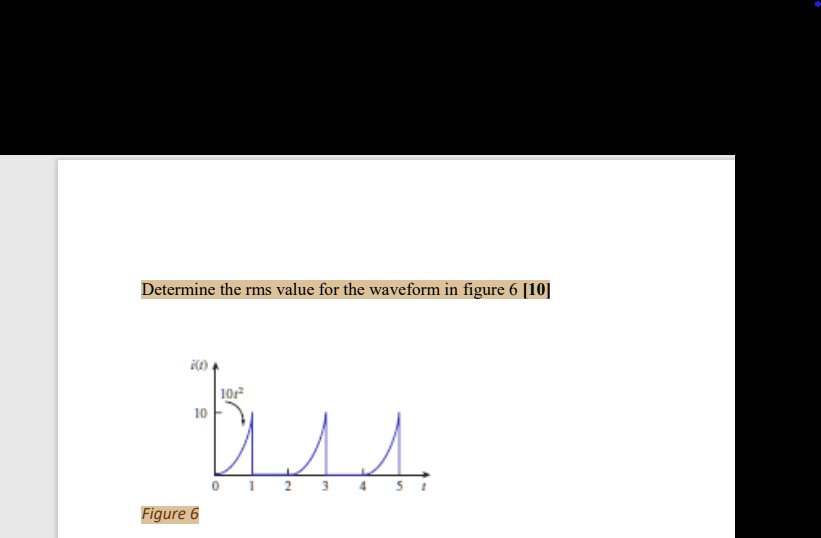 SOLVED: Determine the rms value for the waveform in figure [10] Figure 6
