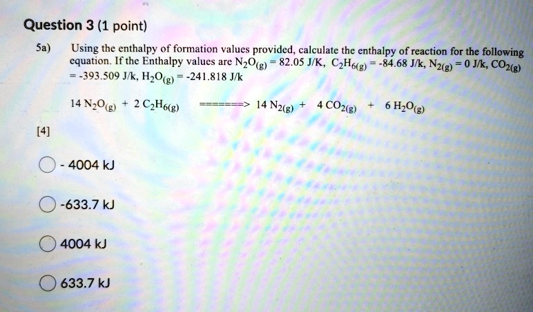 question 3 1 point 5a using the enthalpy of formation values provided calculate the enthalpy of ...