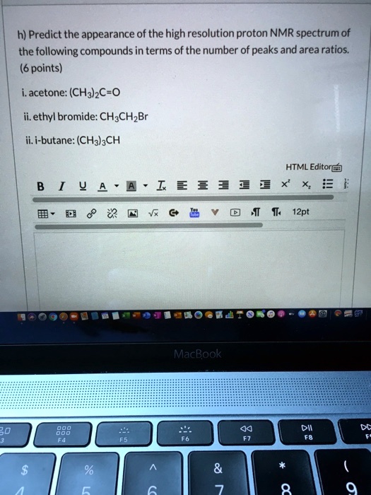 h) Predict the appearance of the high resolution proton NMR spectrum of ...