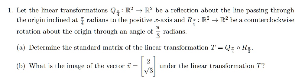 SOLVED: Let the linear transformations QÏ€/4: R2 -> R2 be a reflection about the line passing ...