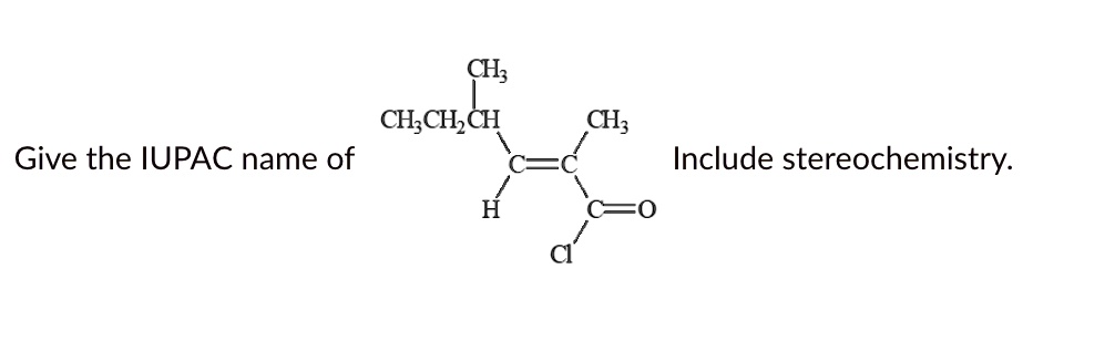 SOLVED: CH3 CHCHCH Give the IUPAC name of CH3 Include stereochemistry SOLVED: CH3 CHCHCH Give the IUPAC name of CH3 Include stereochemistry