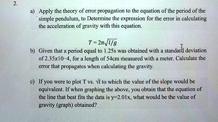 SOLVED: Apply the theory of error propagation to the equation of the period of the simple ...