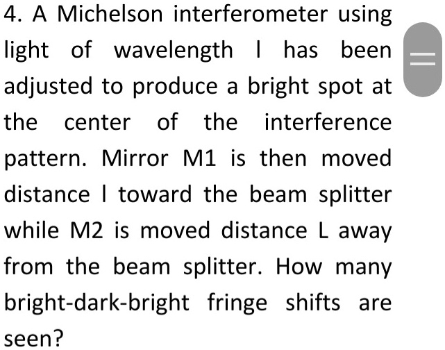 SOLVED: 4. A Michelson interferometer using light of wavelength has ...