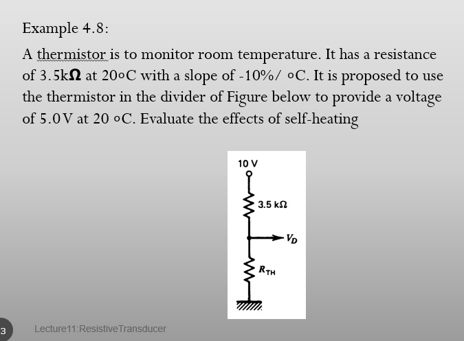 Example 4.8: A thermistor is to monitor room temperature. It has a ...