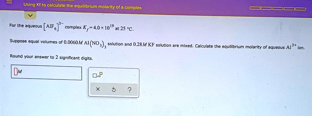 Using Kf to calculate the equilibrium molarity of a complex For the ...