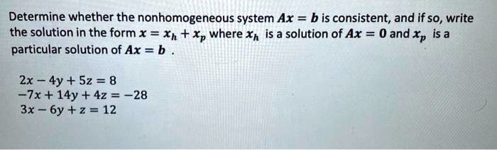 Solved Determine Whether The Nonhomogeneous System Ax B Is Consistent And If So Write The