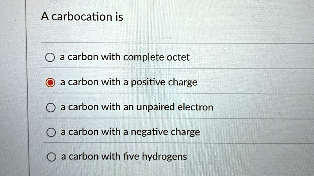 A carbocation is a carbon with complete octet a carbon with a positive ...