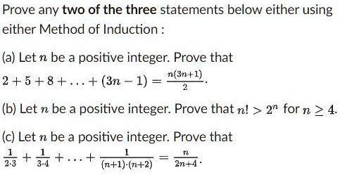 SOLVED: Prove any two of the three statements below either using either Method of Induction (a ...