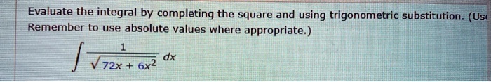 SOLVED: Evaluate the integral by completing the square and using trigonometric substitution ...