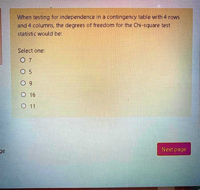 when testing for independence in a contingency table with 4rows and 4 ...