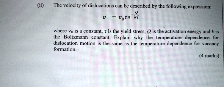 The velocity of dislocations can be described by the following expression: v = v0 τ e^-(Q)/(kT ...