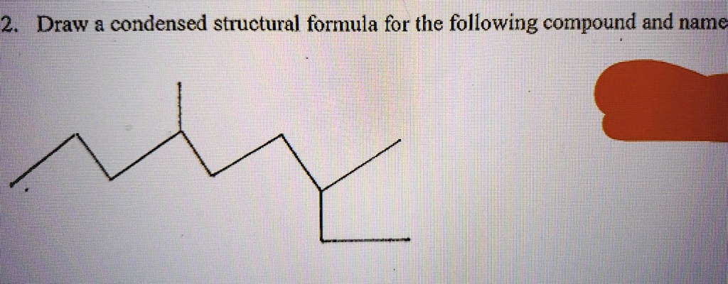 SOLVED: 21 Draw condensed structural formula for the following compound and name