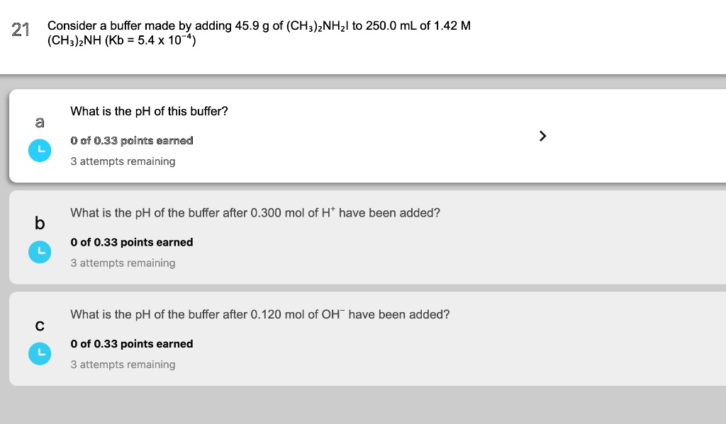 Consider a buffer made by adding 45.9 g of (CH3)2NH2 to 250.0 mL of 1.42 M (CH3)NH2 (Kb = 5.4 x ...