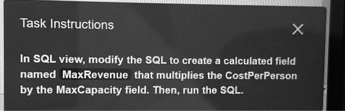 [GET ANSWER] Task Instructions X In SQL view, modify the SQL to create a calculated field named ...