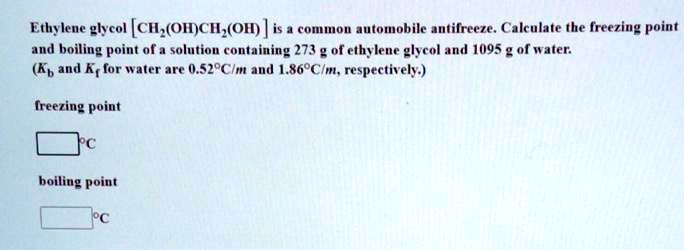 SOLVED: Ethylene glycol (CH2OHCHOH) is a common automobile antifreeze. Calculate the freezing ...