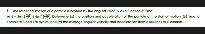 SOLVED: The rotational motion of a particle is defined by the angular velocity as a function of ...