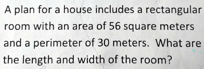 SOLVED: A plan for a house includes a rectangular room with an area of ...