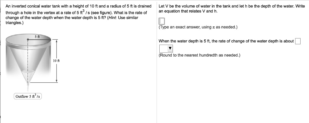 SOLVED: An inverted conical water tank with height of 10 ft and radius ...
