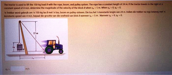 The tractor is used to lift the 150-kg load B with the rope, boom, and ...