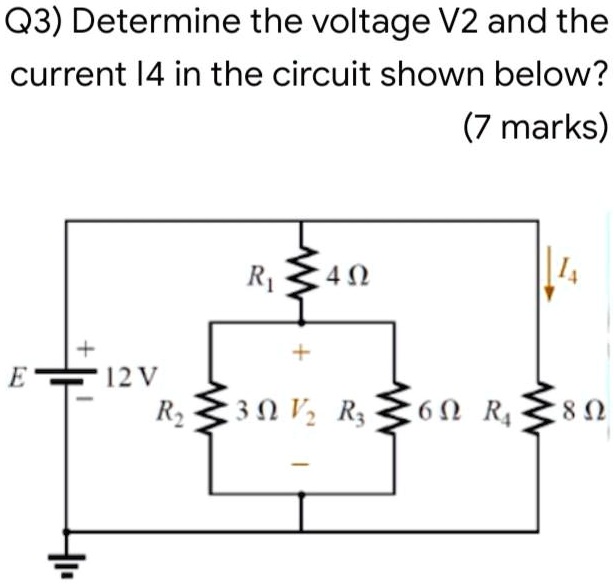 SOLVED: Q3) Determine the voltage V2 and the currentl4 in the circuit shown below? (7 marks) R ...